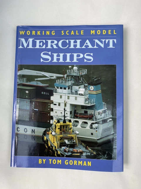 WORKING SCALE MODEL MDERCHANT SHIPS Tom Gorman 1997 1st HB illust. Ex ...