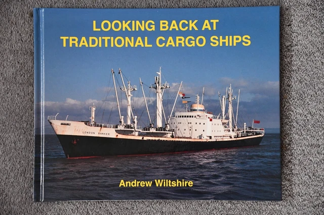 BOOK: 'LOOKING BACK AT TRADITIONAL CARGO SHIPS by Andrew Wiltshire £4. ...