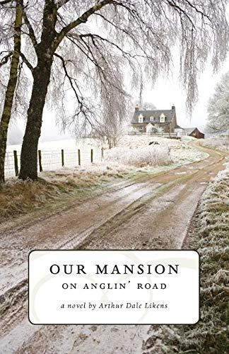OUR MANSION ON Anglin' Road Arthur Dale Likens New Book 9781946977137 £ ...