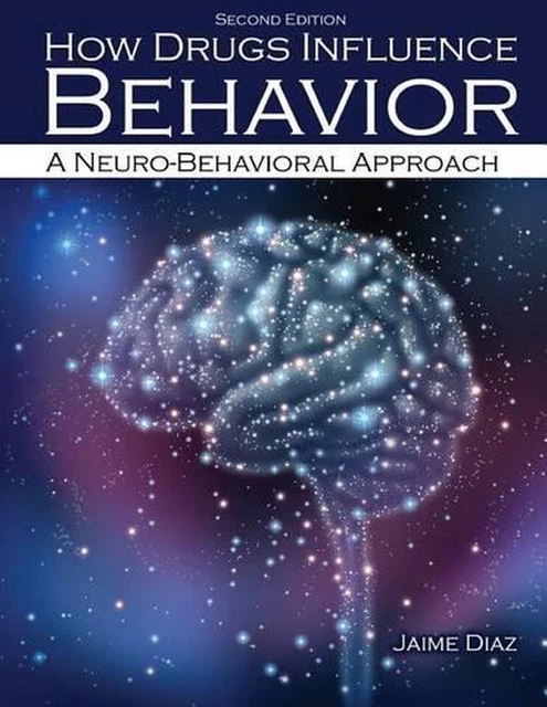 HOW DRUGS INFLUENCE Behavior: A Neuro-Behavioral Approach: A Neuro ...