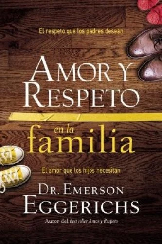 AMOR Y RESPETO en la Familia [Spanish] by Dr Emerson Eggerichs ...