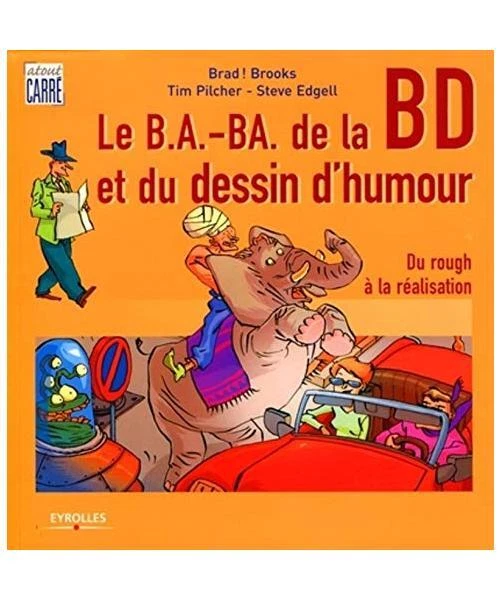 LES B.A.-BA DE la Bande Dessinée et du Dessin d'Humour : Du rough à la ...