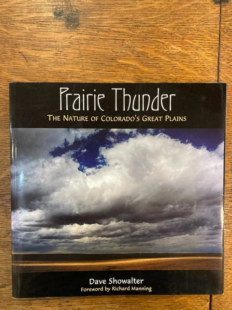 LIVRE SIGNÉ PRAIRIE Thunder the Nature of Colorado's Great Plains Dave ...