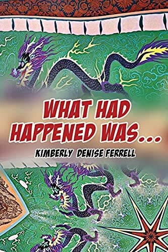 WHAT HAD HAPPENED Was... Kimberly Denise Ferrell New Book 9781637672662 ...