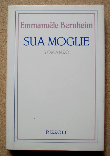 LIBRO ROMANZO SUA MOGLIE Emmanuele Bernheim 1994 Rizzoli Rigida EUR 4 ...