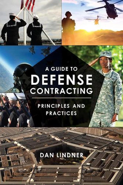 A GUIDE TO Defense Contracting: Principles and Practices by Dan Lindner ...