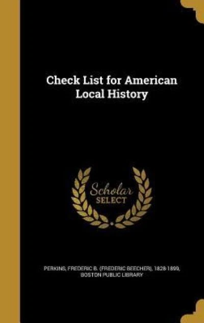 CHECK LIST FOR American Local History Perkins Frederic, Beecher und ...