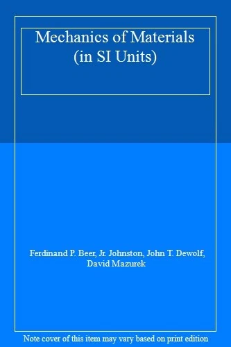 MECHANICS OF MATERIALS (in SI Units) By Ferdinand P. Beer, Jr. Johnston ... MECHANICS OF MATERIALS (in SI Units) By Ferdinand P. Beer, Jr. Johnston ...