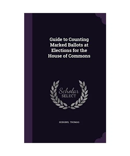 GUIDE TO COUNTING Marked Ballots at Elections for the House of Commons ...