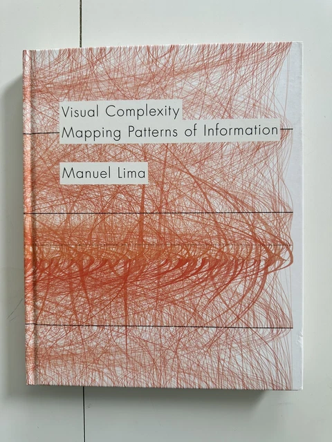 VISUAL COMPLEXITY: MAPPING Patterns of Information Manuel Lima First Ed ...