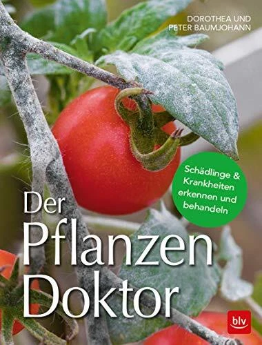 DER PFLANZEN DOKTOR: Schadlinge & Krankheiten erkennen und behandeln ...