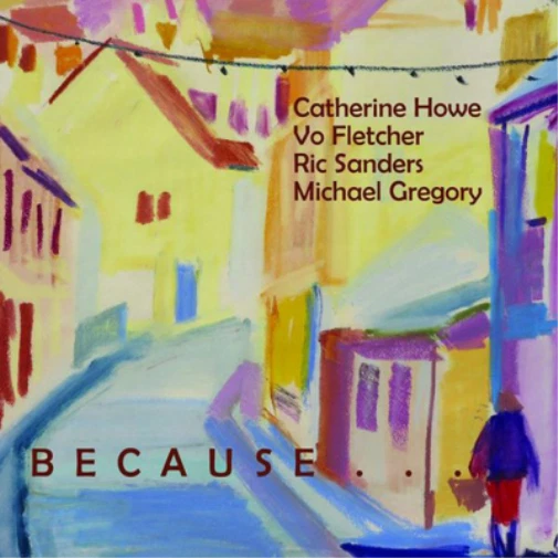 CATHERINE HOWE/VO FLETCHER/RIC Sanders/Michael Gregory Because... (CD ...
