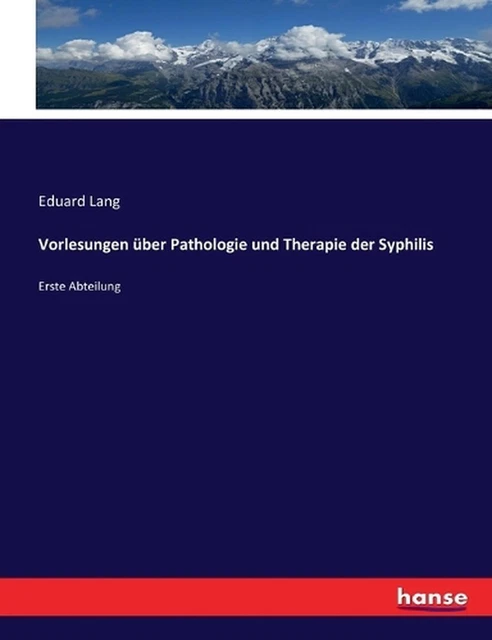 VORLESUNGEN BER PATHOLOGIE und Therapie der Syphilis: Erste Abteilung ... VORLESUNGEN BER PATHOLOGIE und Therapie der Syphilis: Erste Abteilung ...