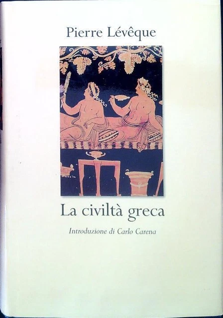 LA CIVILTA' GRECA Leveque Pierre Mondolibri 2003 \ Rilegato Con ...
