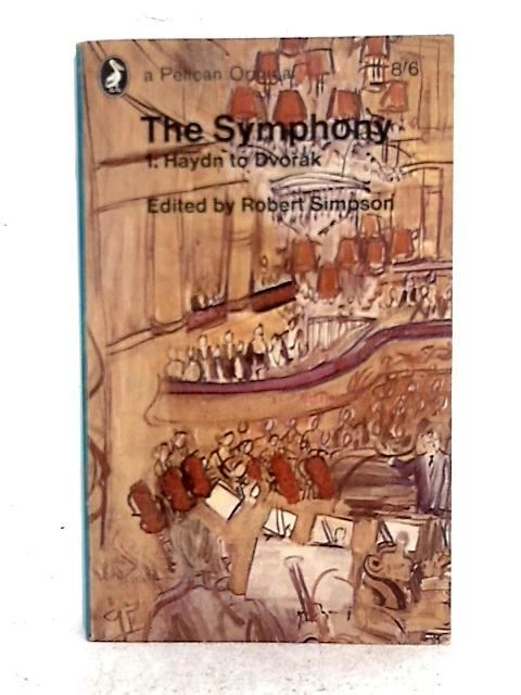 THE SYMPHONY VOL.1: Haydn to Dvorak (Robert Simpson (ed.) - 1966) (ID ...