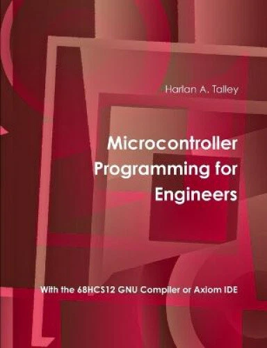 MICROCONTROLLER PROGRAMMING FOR Engineers (5th Edition) by Harlan ...