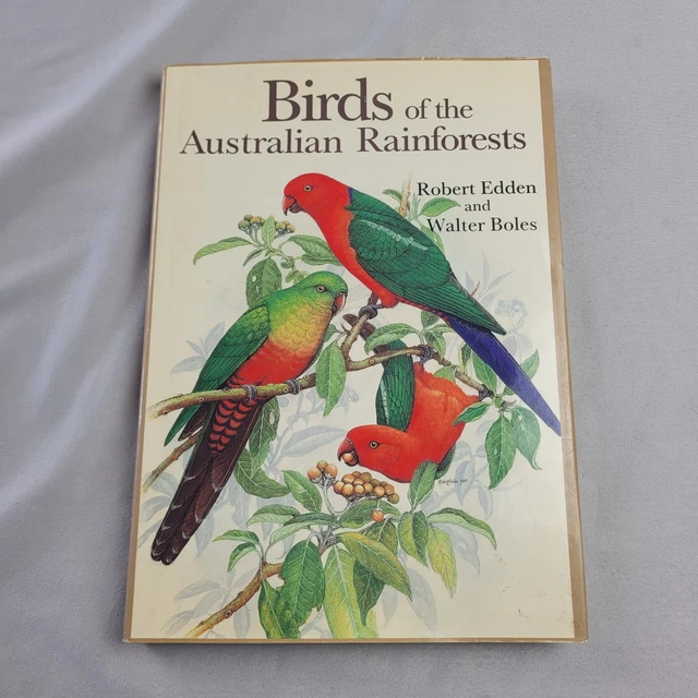 BIRDS OF THE Australian Rainforests Robert Edden Walter Boles HCDJ ...
