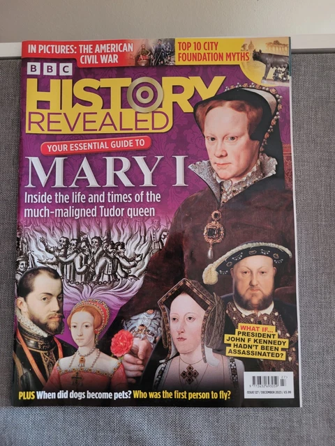 Bbc History Revealed Magazine Essential Guide To Mary I Issue 127