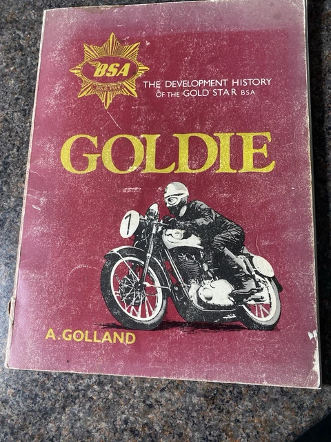 GOLLAND: GOLDIE, THE Development History of the Gold Star BSA 1979 £21. ...