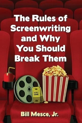 BILL MESCE THE Rules of Screenwriting and Why You Should Break Them ...