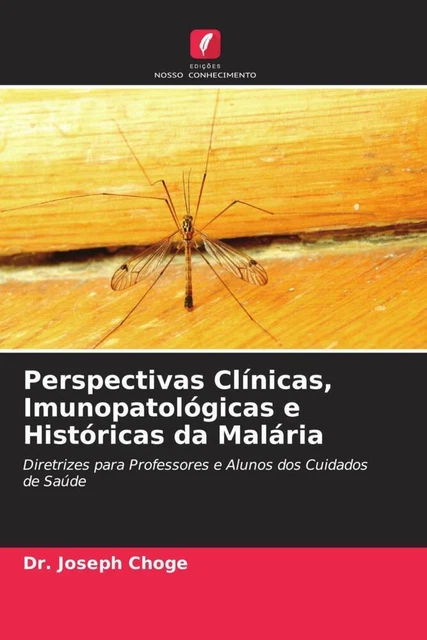 PERSPECTIVAS CLÍNICAS, IMUNOPATOLÓGICAS e Históricas da Malária Joseph ...