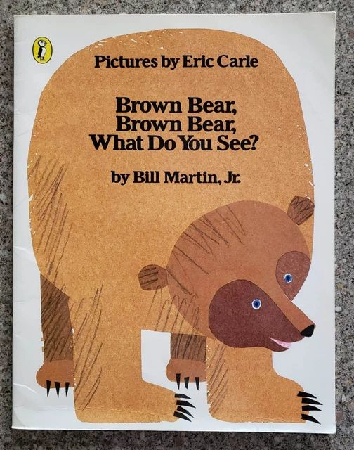 BROWN BEAR, BROWN BEAR, WHAT DO YOU SEE? ~ BILL MARTIN , Jr. /ERIC ...