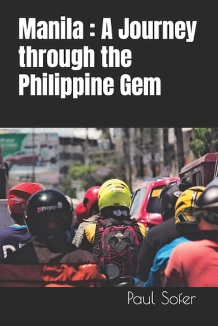MANILA: A JOURNEY through the Philippine Gem by Paul Sofer Paperback ...