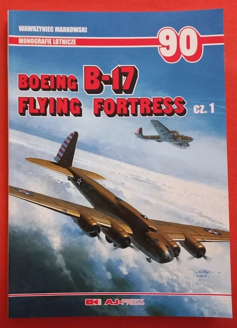 AIRCRAFT MONOGRAPH MONOGRAFIE 90, Boeing B-17 FLYING FORTRESS Vol.1 AJ ...