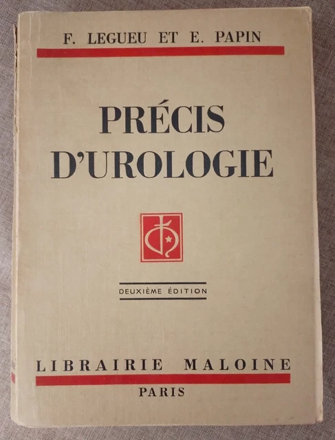 LEGUEU PAPIN PRÉCIS urologie 2e édition Maloine Médecine chirurgie ...