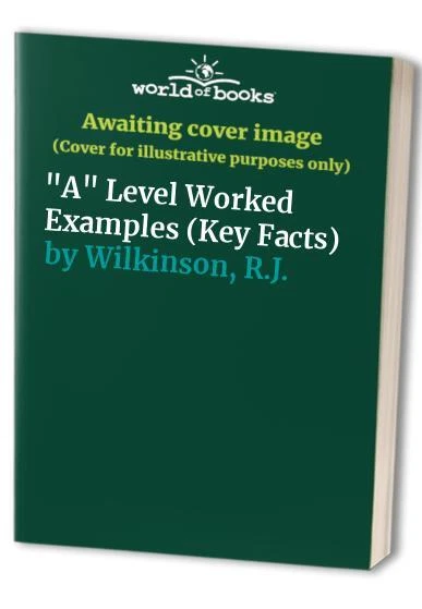 &A& LEVEL WORKED Examples (Key Facts), Wilkinson, R.J. £3.59 - PicClick UK