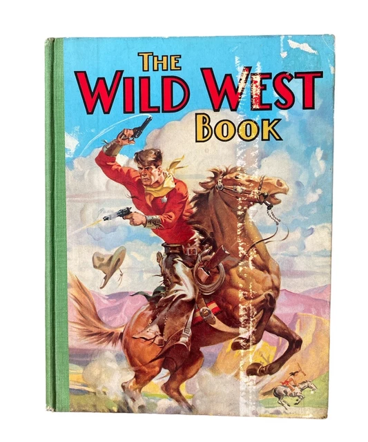THE WILD WEST Book by Arthur Groom Hardcover Vintage Annual Cowboy ...