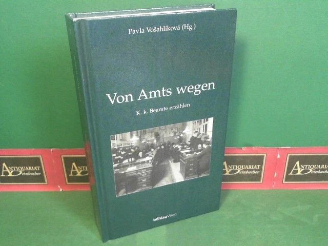 VON AMTS WEGEN. Österreich-ungarische Beamte erzählen. (= Damit es ...