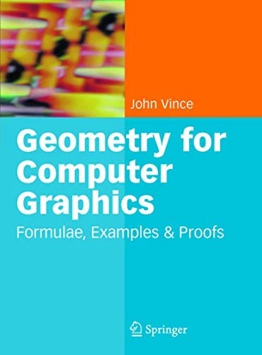 GEOMETRY FOR COMPUTER Graphics: Formulae, Examples and Proofs Jo £60.56 ...