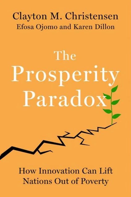 THE PROSPERITY PARADOX: How Innovation Can Lift Nations Out of Poverty ...