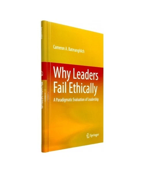 WHY LEADERS FAIL Ethically: A Paradigmatic Evaluation of Leadership ...