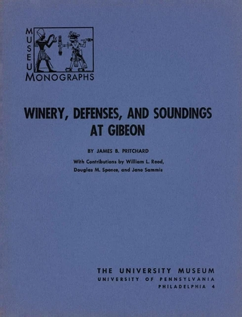 WINERY, DEFENSES, AND Soundings at Gibeon by James B. Pritchard ...
