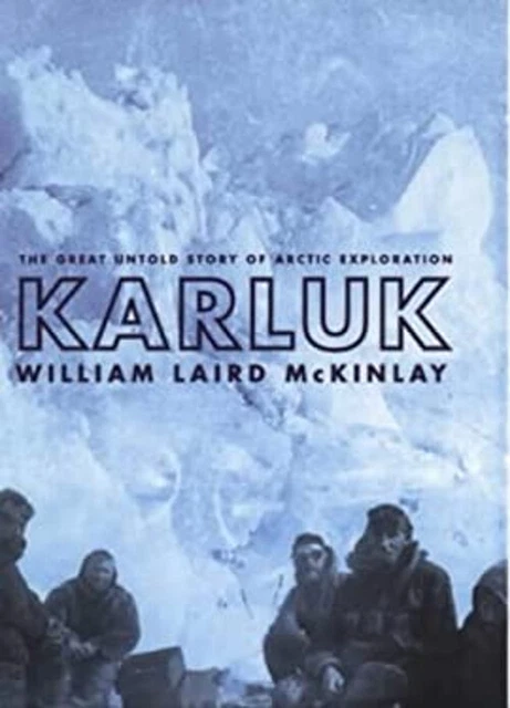 KARLUK: UNA GRAN Untold Story Of Arctic Exploración William Laird EUR 5 ...