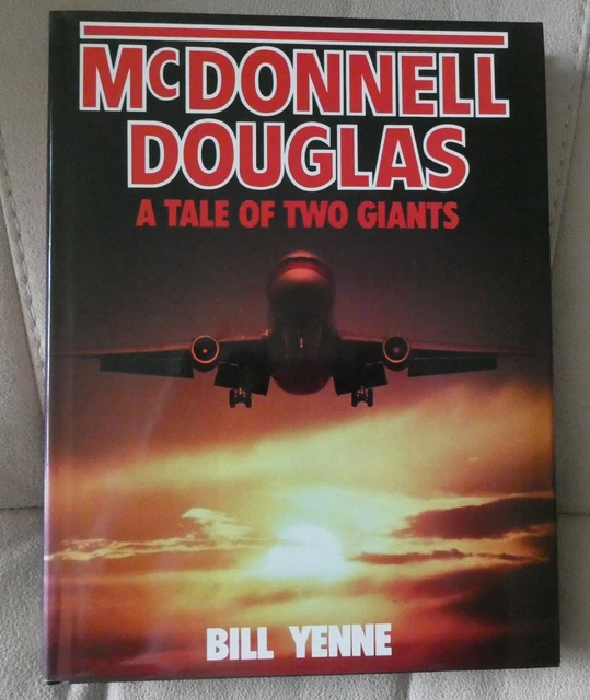MCDONNELL DOUGLAS A Tale of Two Giants. Bill Yenne. Hardback. Good ...