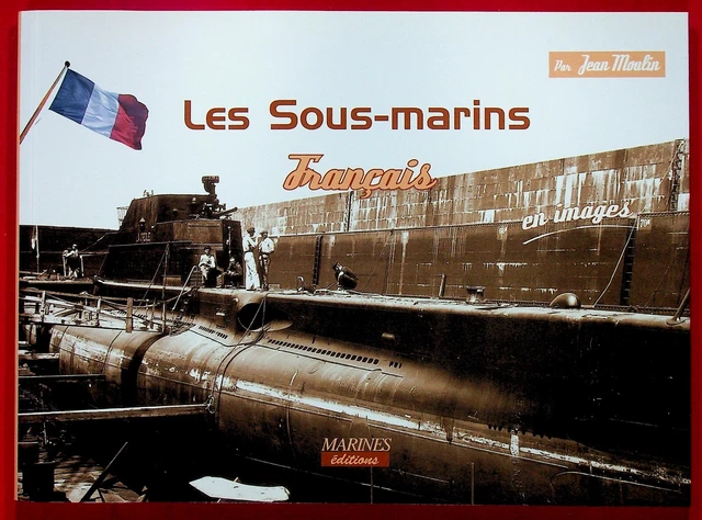 LES SOUS-MARINS FRANÇAIS en images - Marine - Histoire militaire - Jean ...