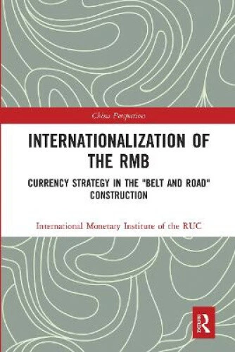 INTERNATIONALIZATION OF THE RMB: Currency Strategy in the "Belt and ...