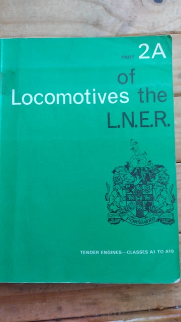 LOCOMOTIVES OF THE LNER part 2A - Tender engines, classes A1 to A10 ...