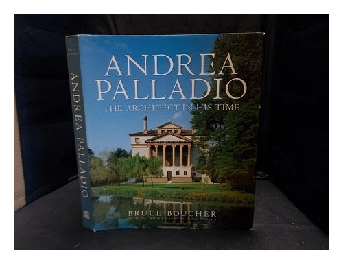 BOUCHER, BRUCE ANDREA Palladio: The Architect dans Son Temps 1993 First ...
