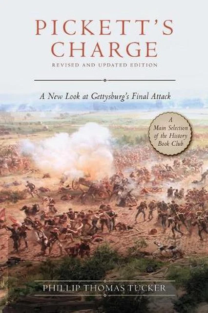 PICKETT'S CHARGE: REVISED and Updated: A New Look at Gettysburg's Final ...