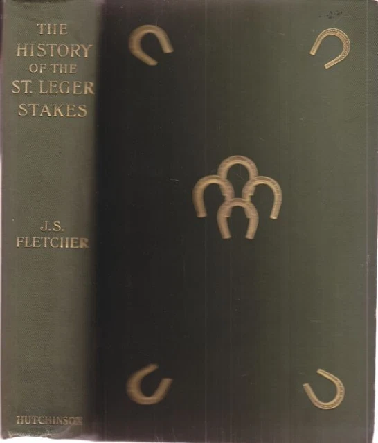 THE HISTORY OF St. Leger Stages 1776 - 1901. Fletcher, J. S.: EUR 49,00 ...