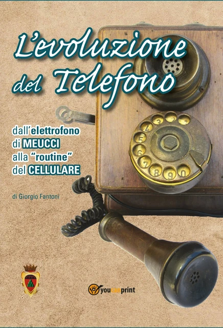 L’EVOLUZIONE DEL TELEFONO. Dall’elettrofono di Meucci alla routine del ...