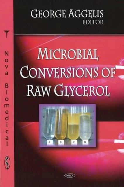 MICROBIAL CONVERSIONS OF Raw Glycerol by George Aggelis (English) Hardcover Book EUR 129,59 ...