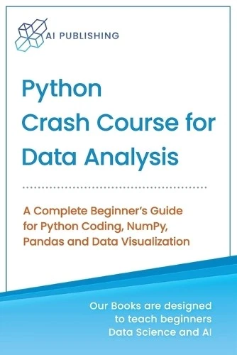 AI PUBLISHING PYTHON Crash Course for Data Analysis (Poche) EUR 28,31 - PicClick FR