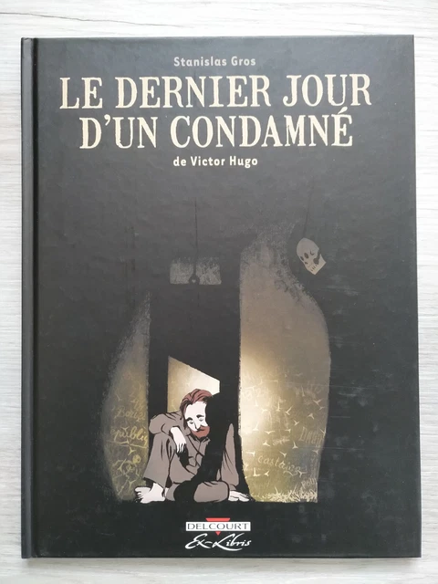 LE DERNIER JOUR d’un condamné (de Victor Hugo) – Stanislas Gros – EO EUR 11,00 - PicClick FR