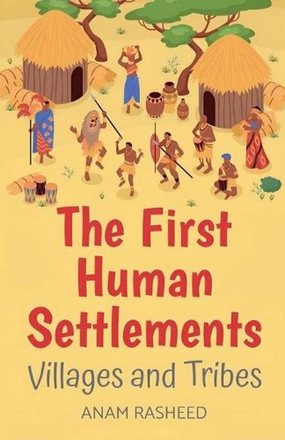 THE FIRST HUMAN Settlements: Villages and Tribes by Anam Rasheed ...