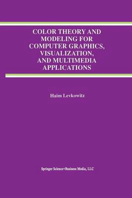 COLOR THEORY AND Modeling for Computer Graphics, Visualization, and ...
